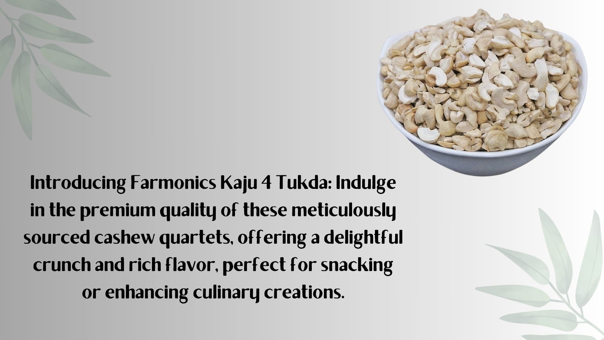 Kaju 4 piece | Buy crunchy cashew online | Best Quality – Farmonics